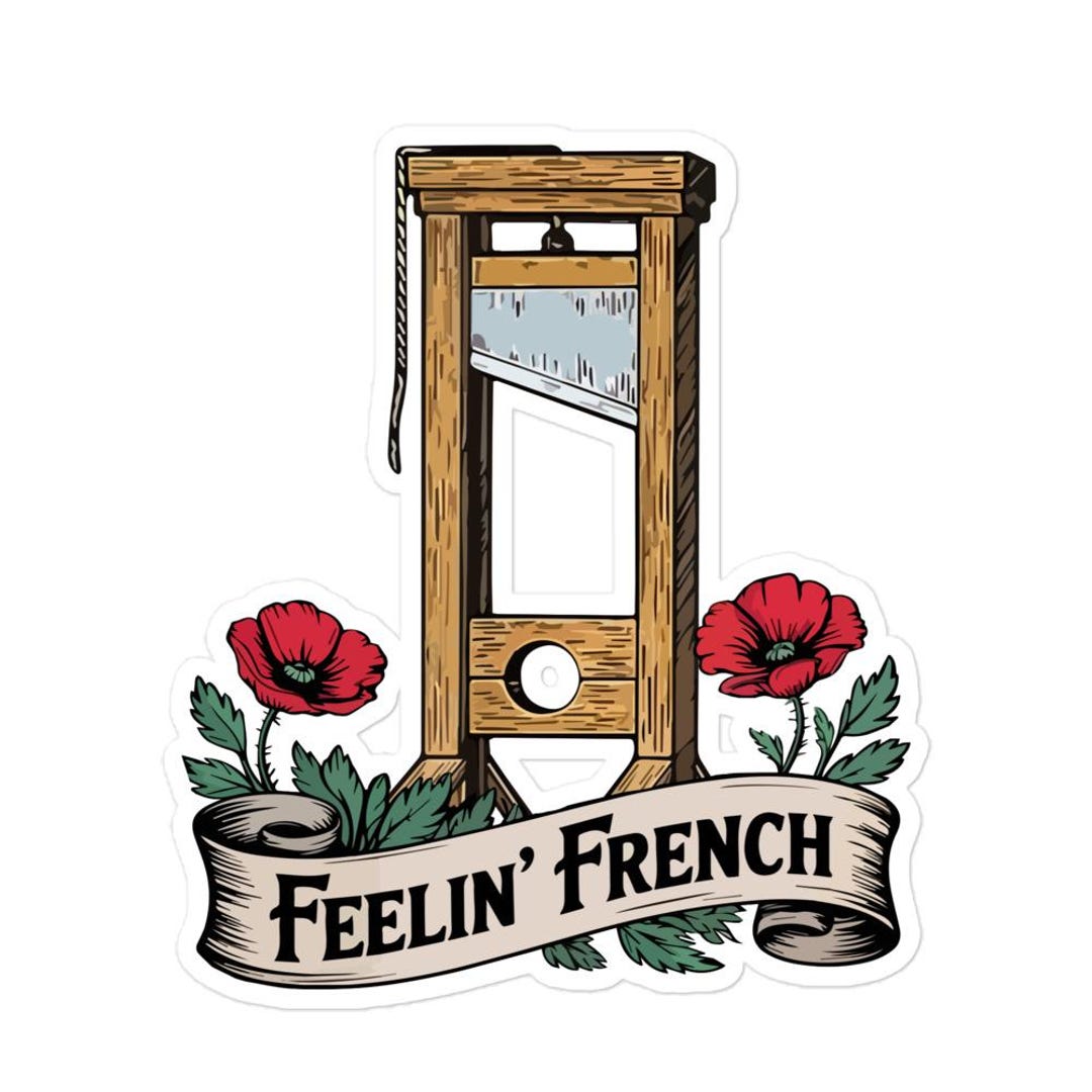 Anti-trump Bubble-free Stickers– "feelin' French" Guillotine Protest ...