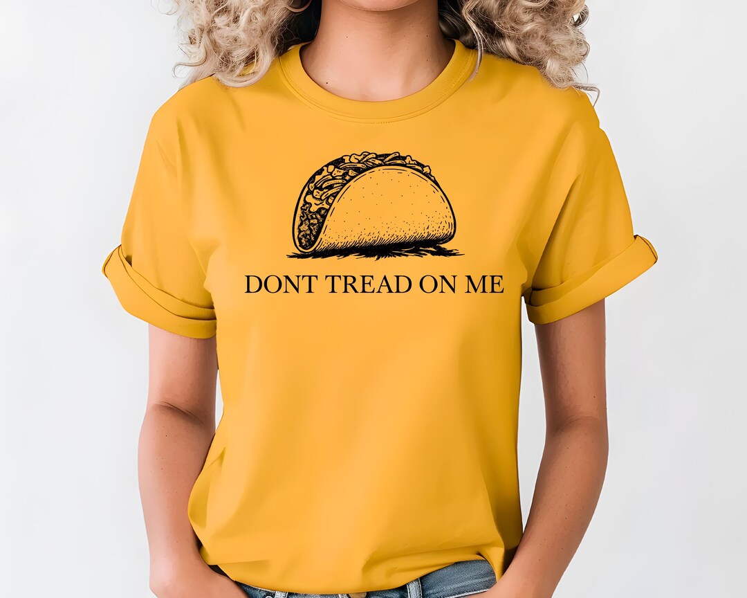 Funny Don’t Tread on Me Taco Shirt – Anti Trump Taco Tee – Anti MAGA ...