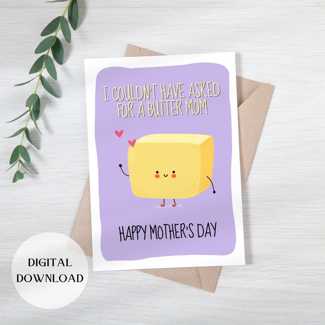Funny Mothers Day Card, Digital Printable Card for Mom, Butter Mom Pun ...