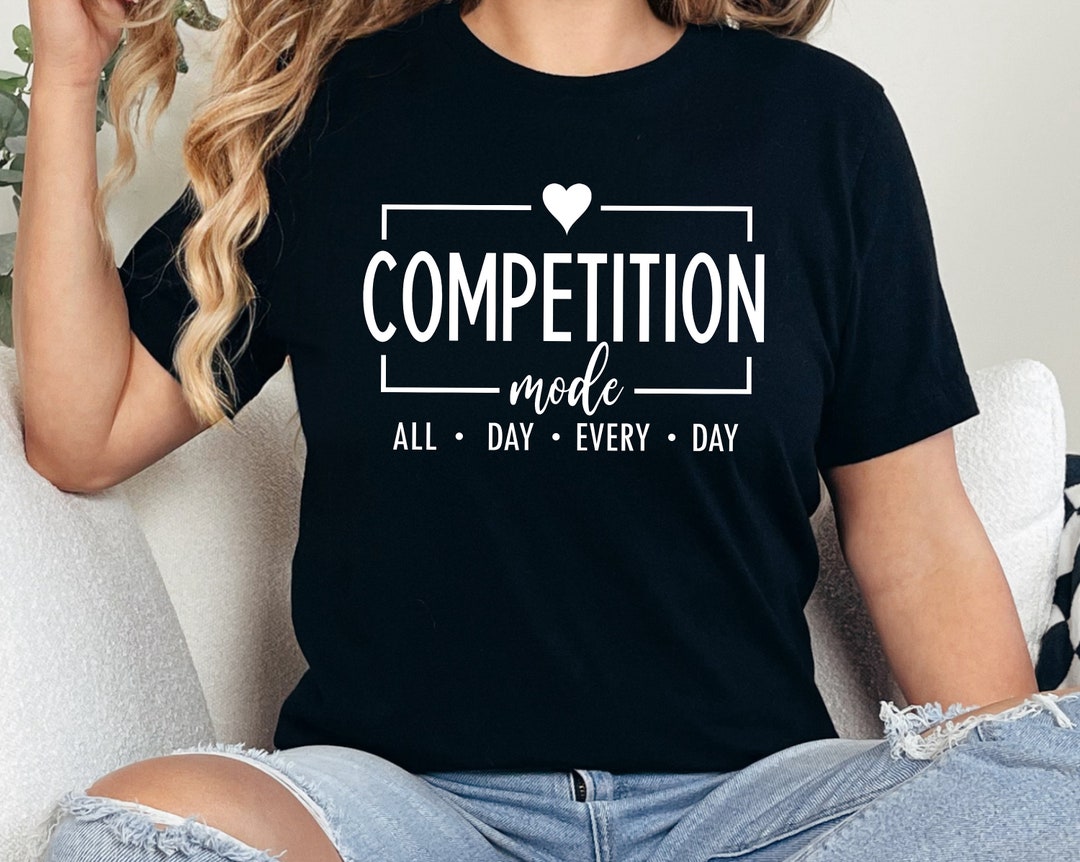 Competition Mode Svg Png, Competition Mode T-shirt, Cheer Gifts, Dance ...