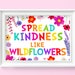 Spread Kindness Like Wildflowers Classroom Poster Daycare Office PNG ...