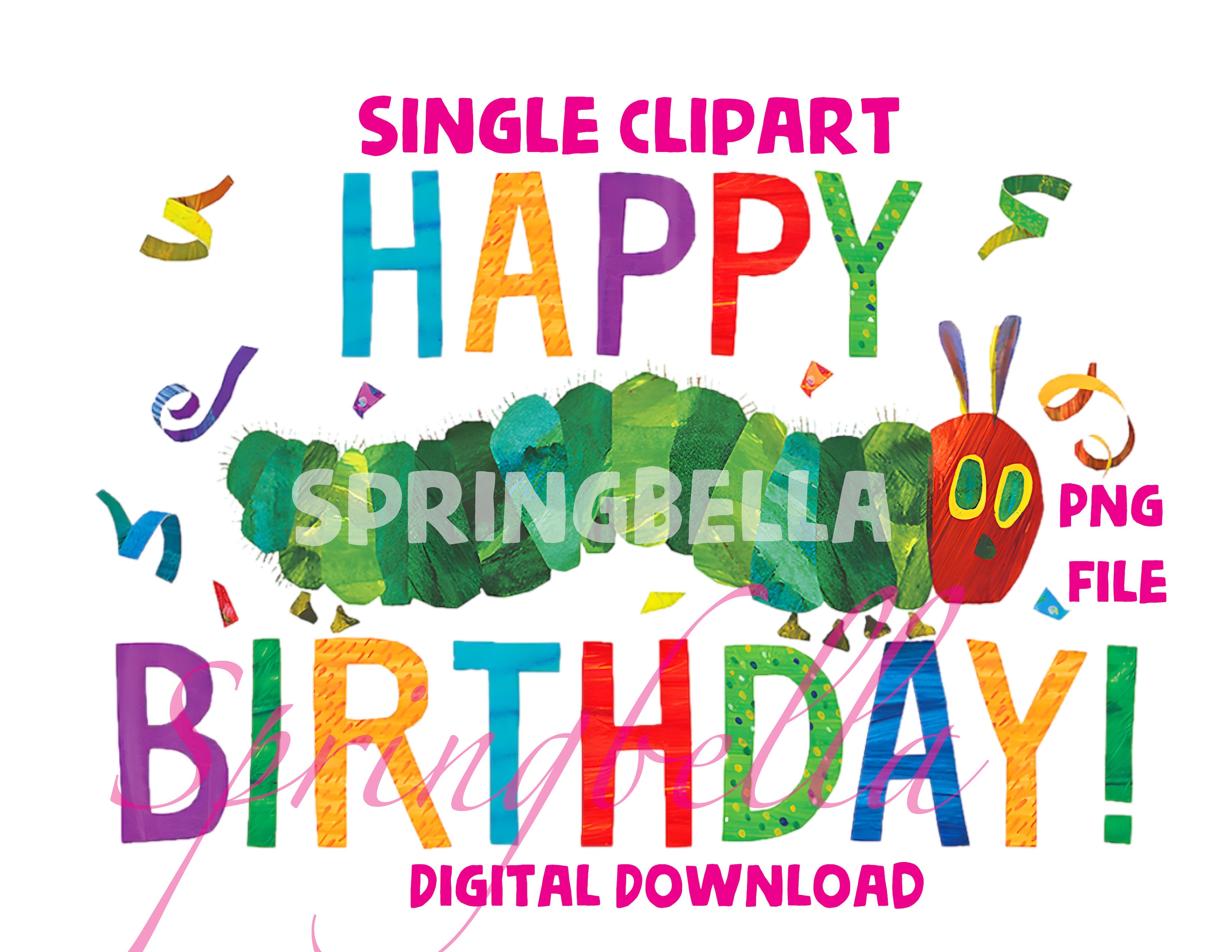 The Very Hungry Caterpillar Happy Birthday Eric Carle PNG Clipart ...