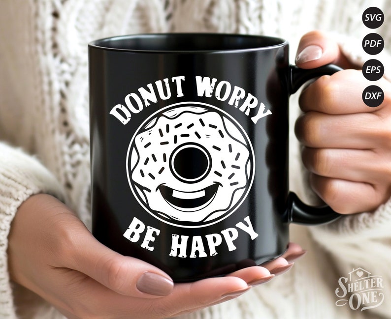 Donut Svg, Dont Worry Be Happy, Quotes Funny Shirt Svg, Trending Svg ...