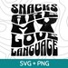 Snacks Are My Love Language SVG, PNG - Etsy