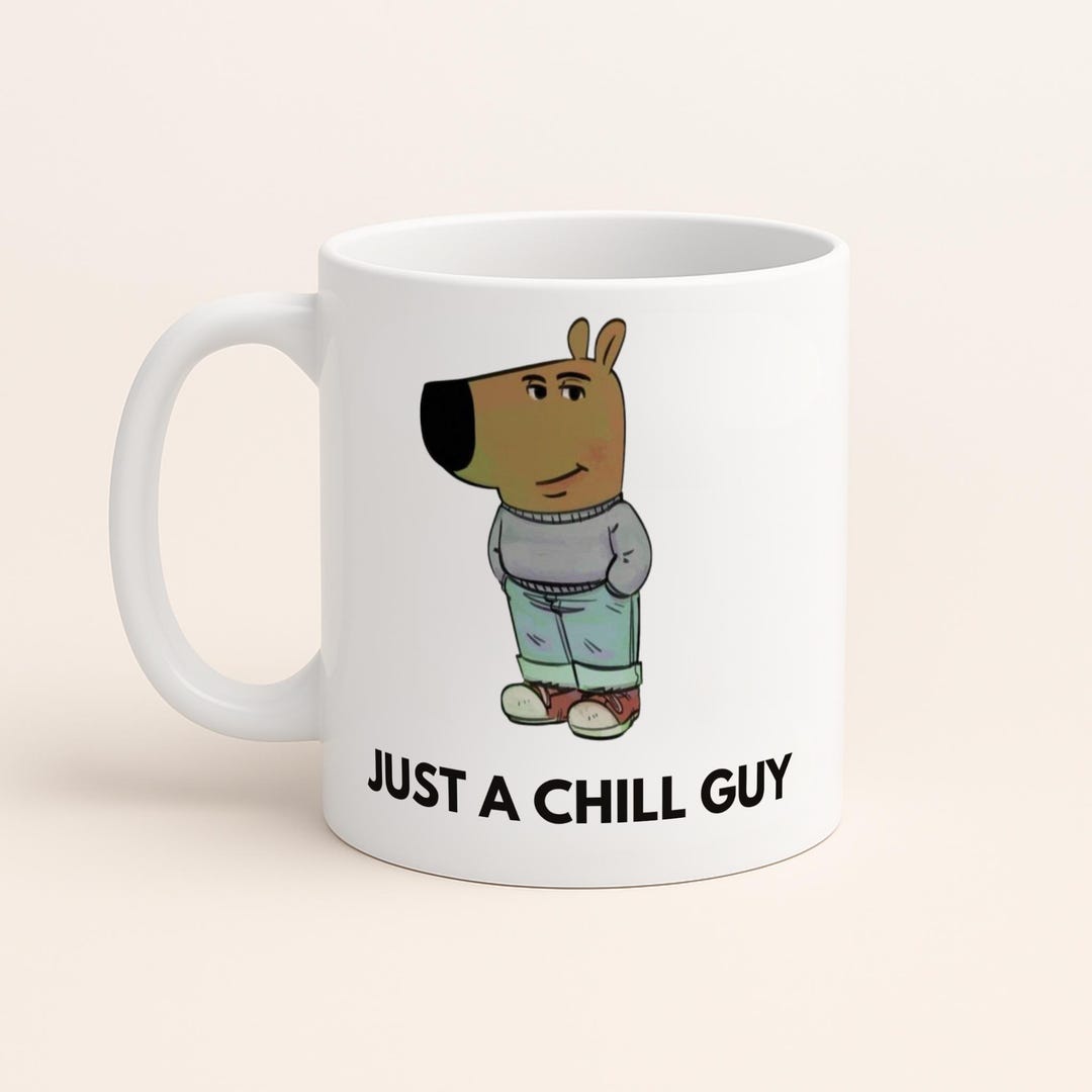 Just a Chill Guy Mug, Chill Guy Meme Gift, Viral Tiktok Cup, Boyfriend ...