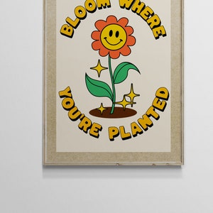 Bloom Where Planted Inspirational Smiling Flower Art Grow Thrive ...