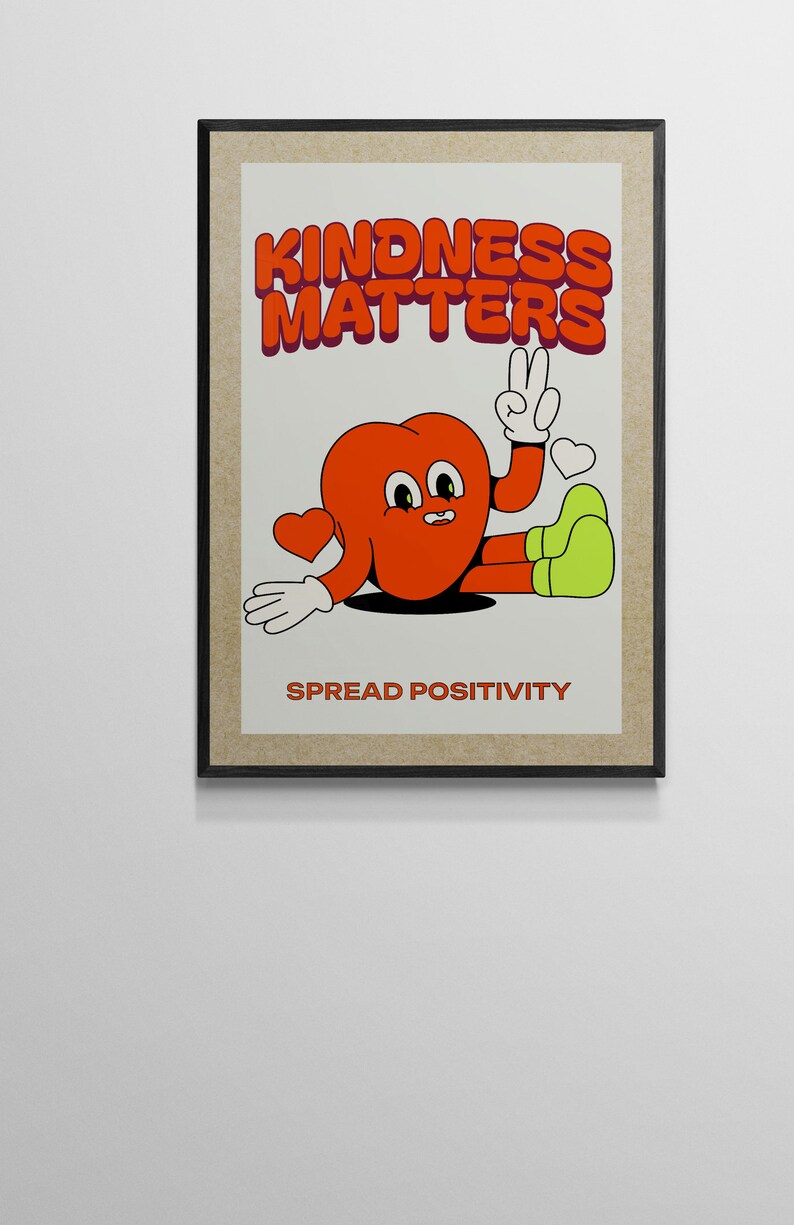 Kindness Matters Heart Character Positivity Poster Spread Positivity ...