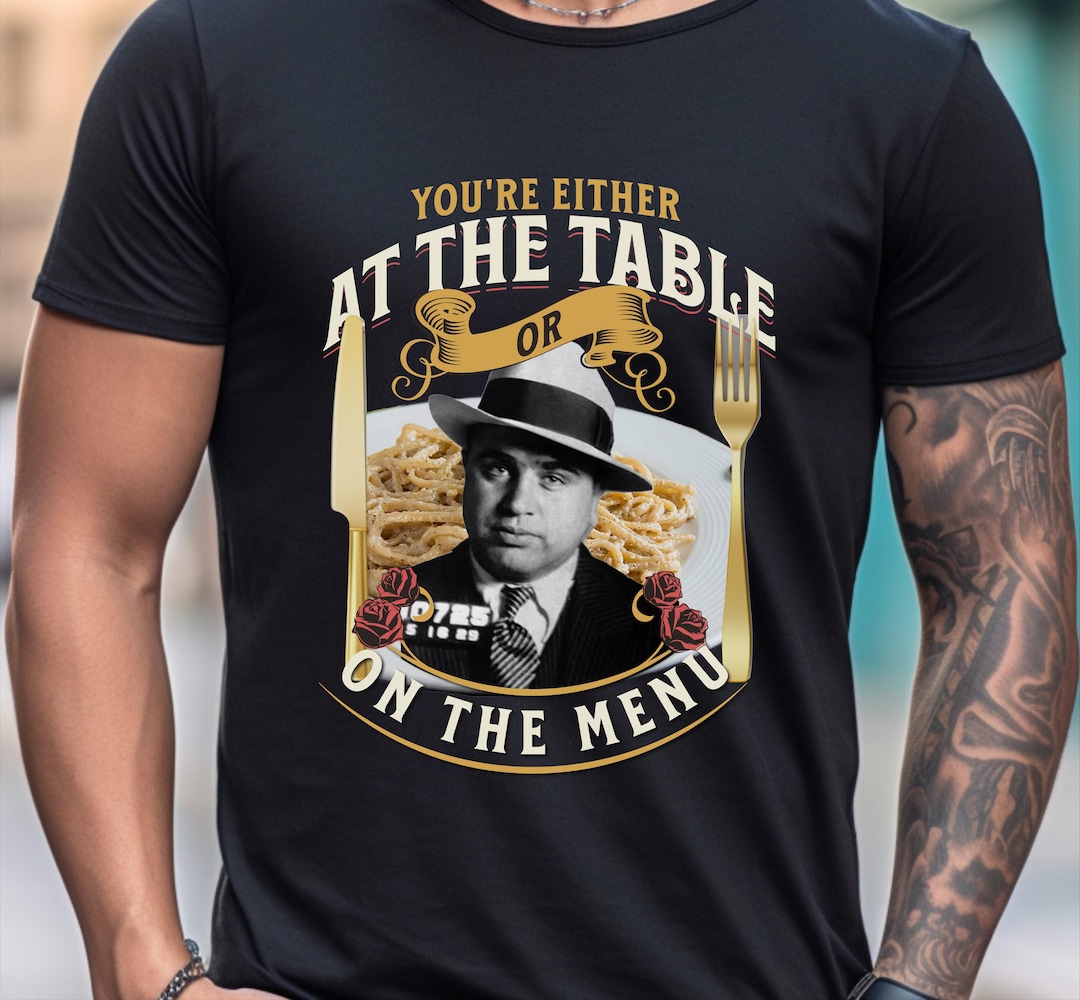 Al Capone Shirt, Al Capone Quote Tshirt, FOODIE Tshirt, Mob Quote Shirt ...