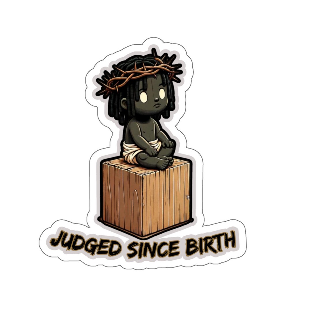 Stickers-vinyl Decals Judged Since Birth - Etsy