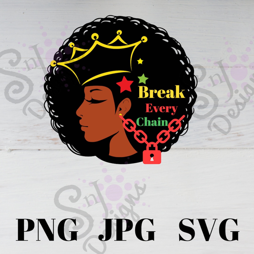 Break Every Chain Svg, Jpg, Png, Black Girl Image, Black Girl Digital ...