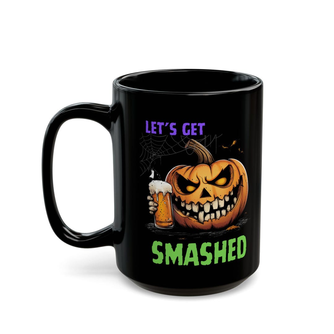 Lets Get Smashed! by Unfilteredmugz Funny Halloween Mug (15oz) - Etsy