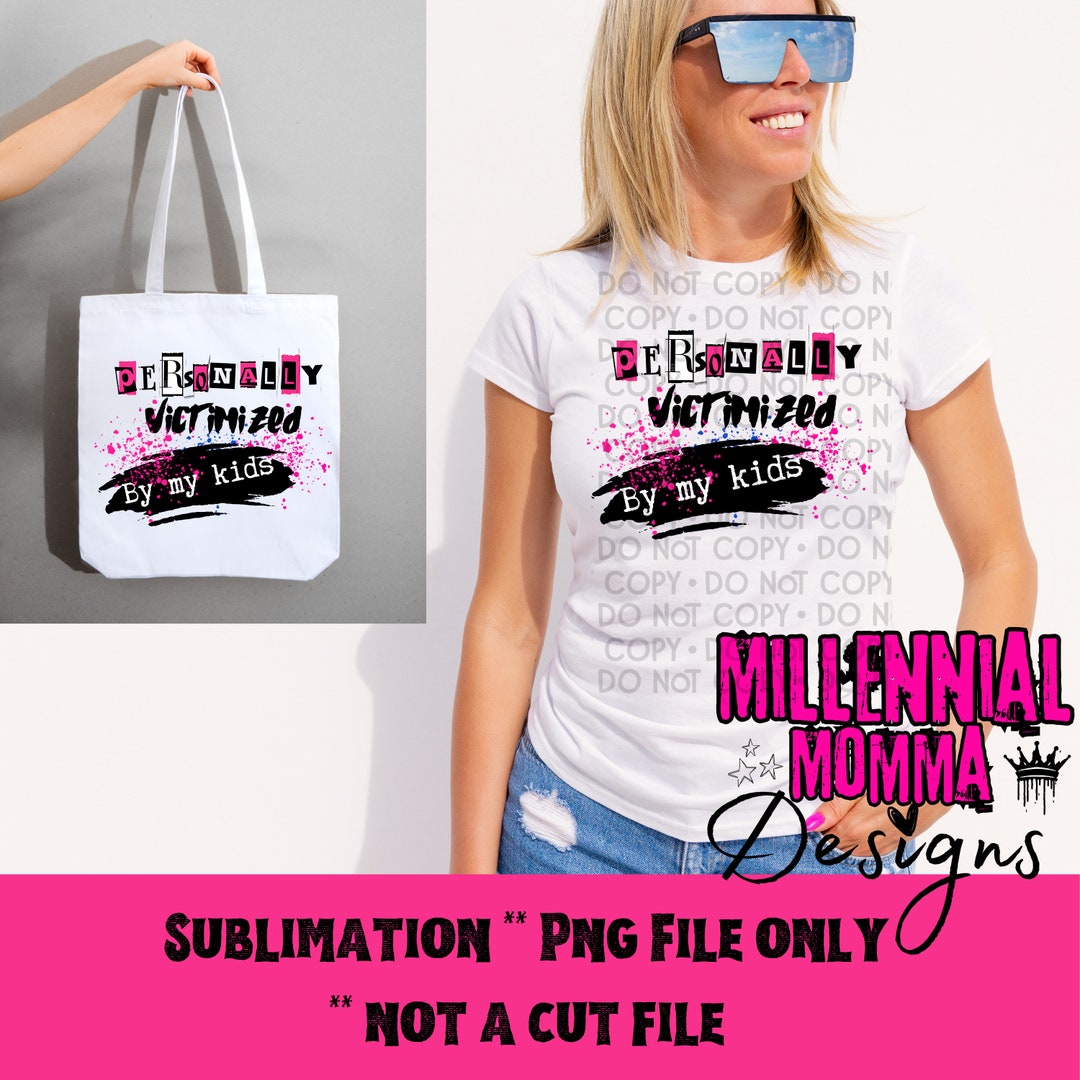 Personally Victimized by My Kids, Mean Girls Inspired. Get in Looser ...