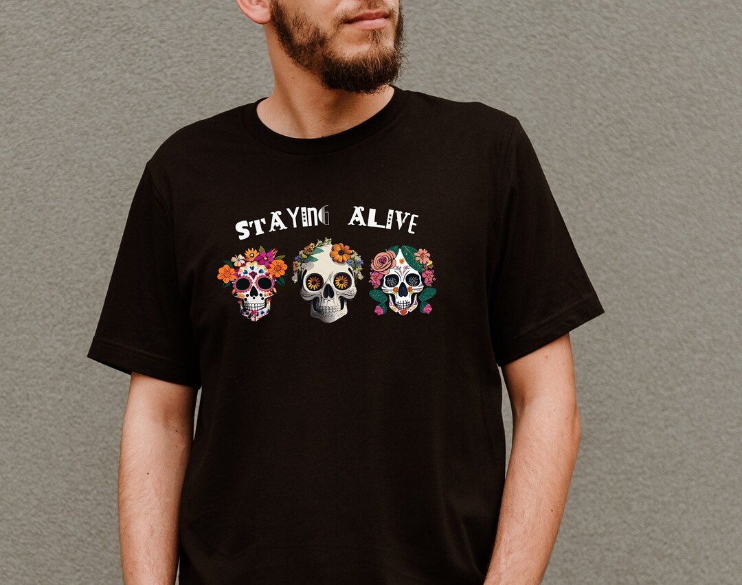 Staying Alive Shirt, Skeleton Alive Shirt, Skull Funny Shirt, Funny ...