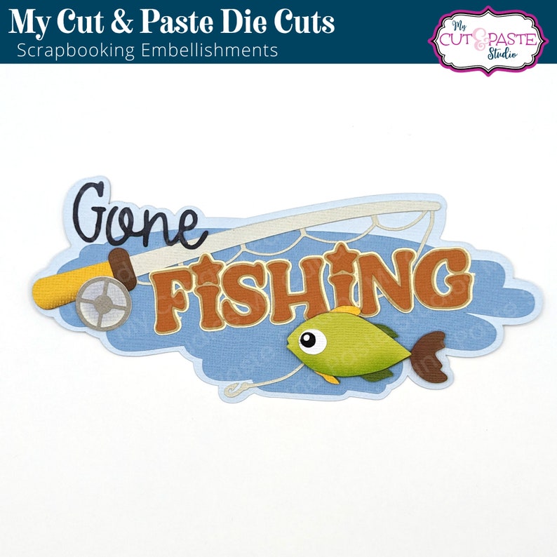 Gone Fishing Scrapbooking Title, Fishing Scrapbook Die Cut, Layered ...