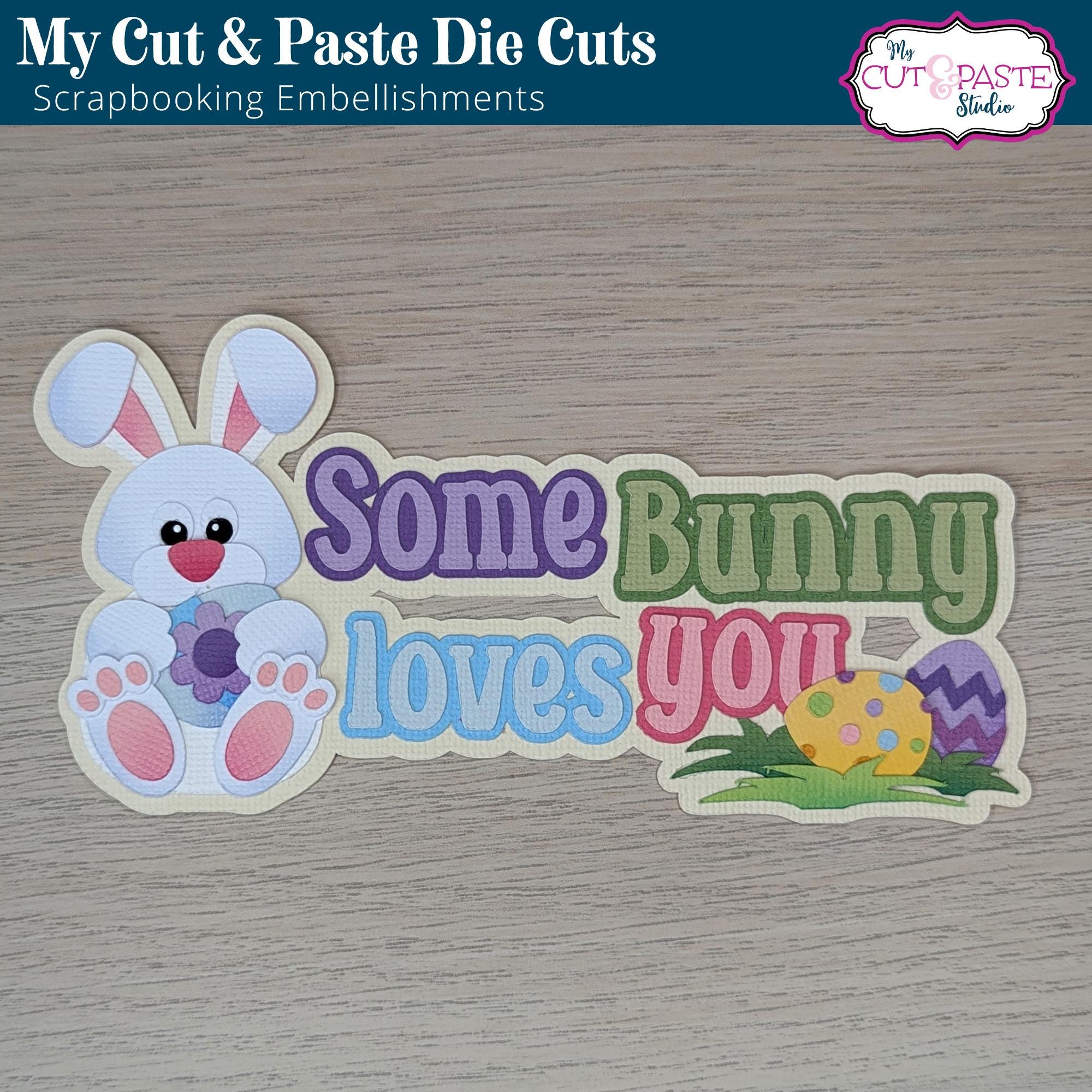 Some Bunny Loves You Scrapbook Die Cut: Easter Paper Piecing - Etsy