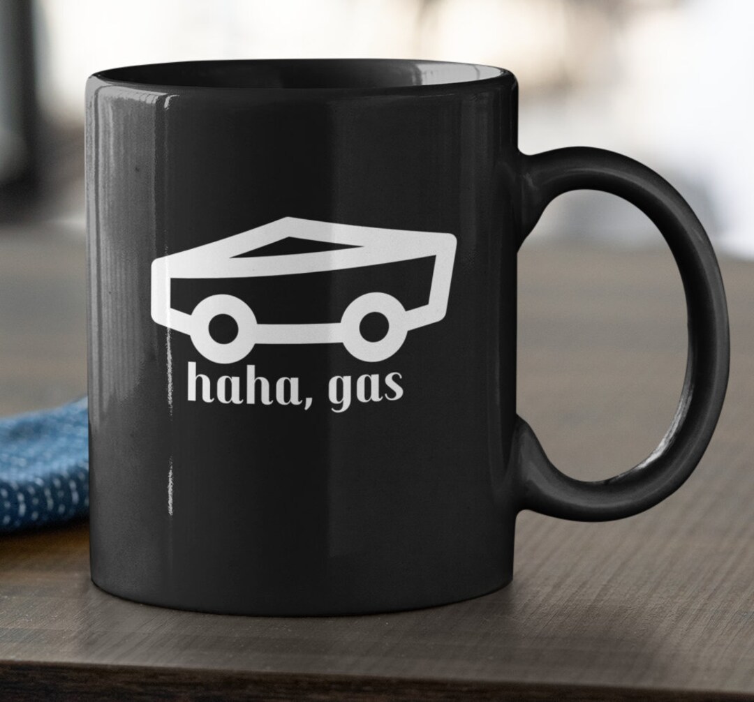 Cybertruck Haha Gas Mug | EV Tesla Car Mug | Tesla Enthusiast, Car ...