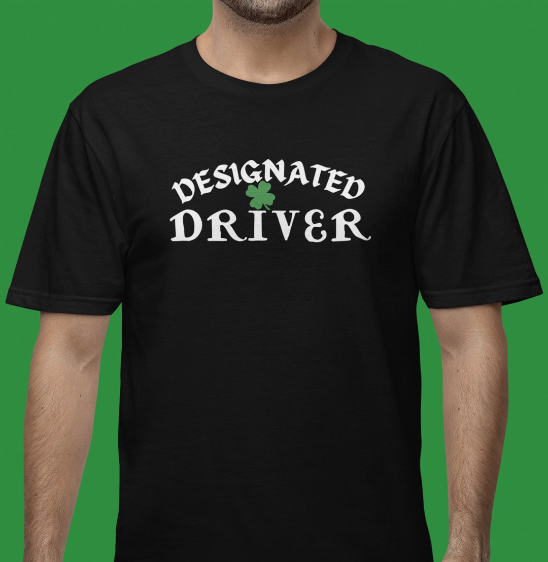 Designated Driver Shirt | St Patrick's Day Lucky Shirt, Funny Shirt ...