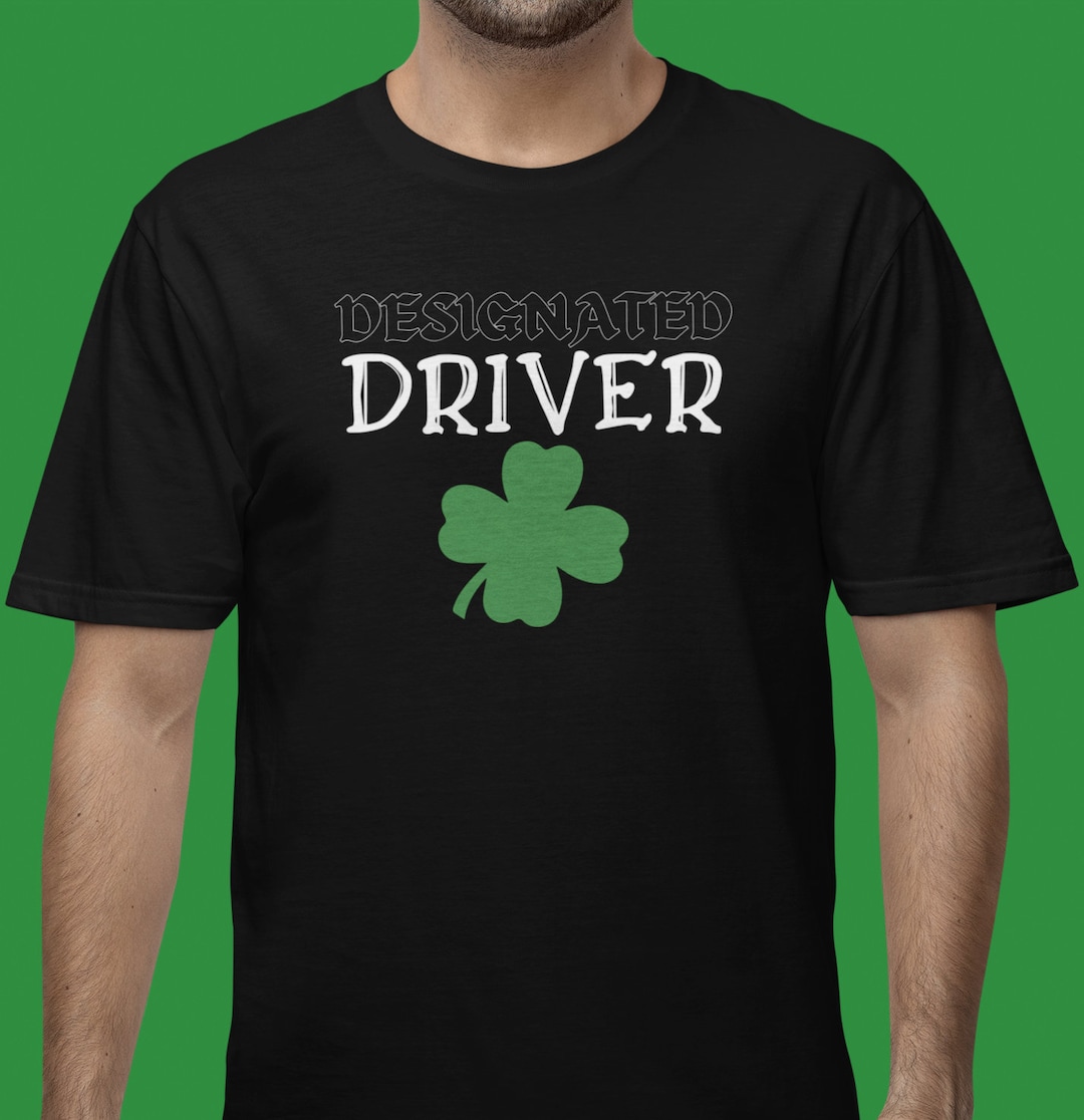 Designated Driver Shirt | St Patrick's Day Lucky Shirt, Funny Shirt ...