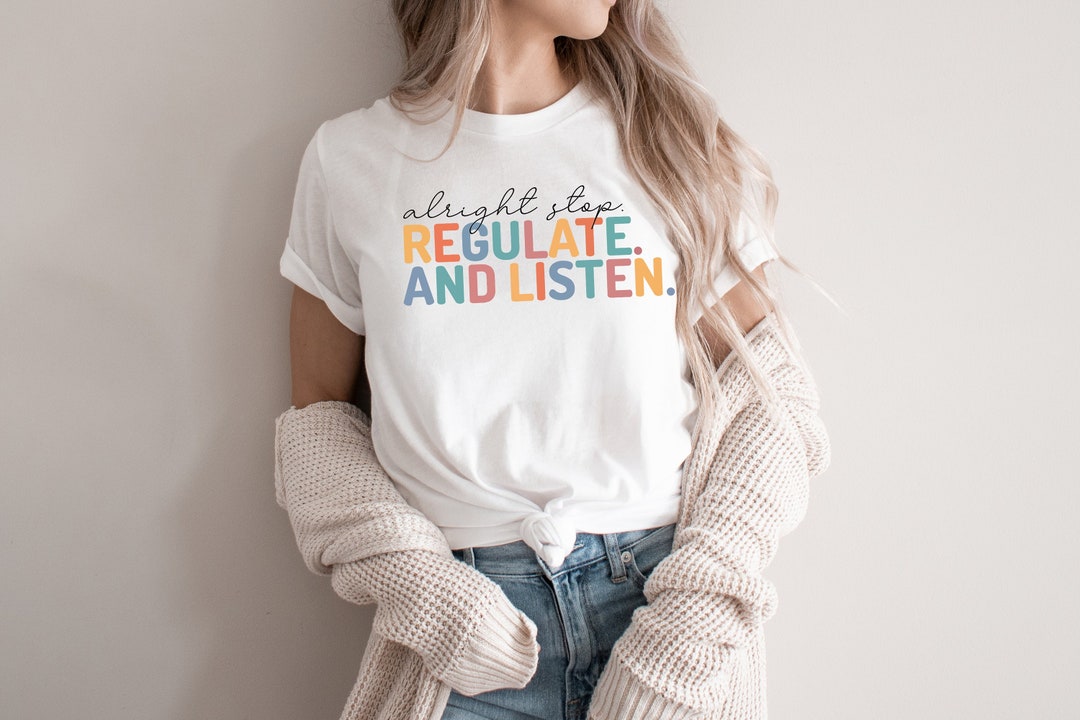 Alright Stop Regulate and Listen Shirt, Counselor Shirt, Sensory ...