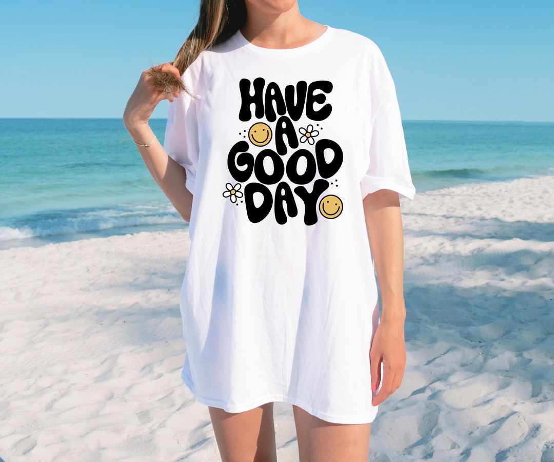 Have A Good Day Shirt, Sweatshirt, Good Day Shirt, Positive Sweatshirt ...
