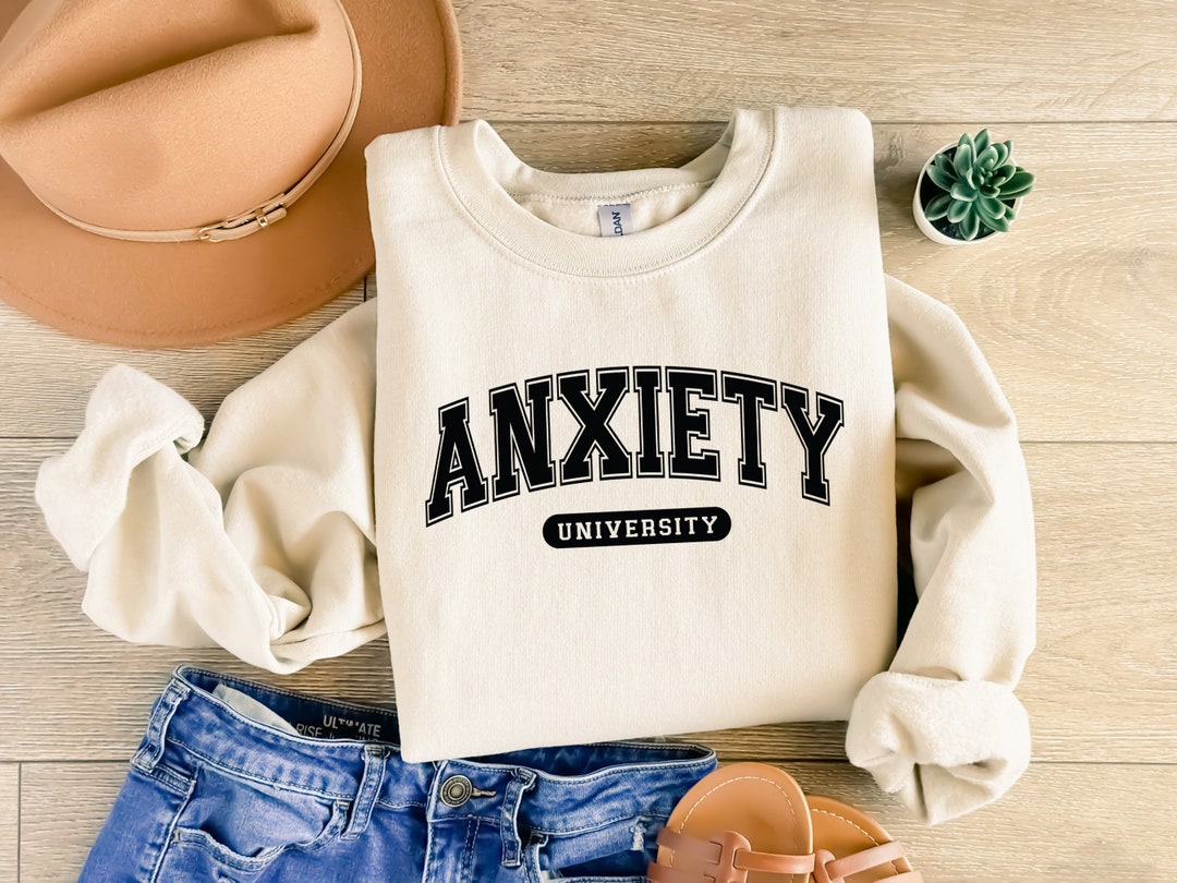 Anxiety University Shirt, Mental Health Sweatshirts, Anxiety Sweaters ...