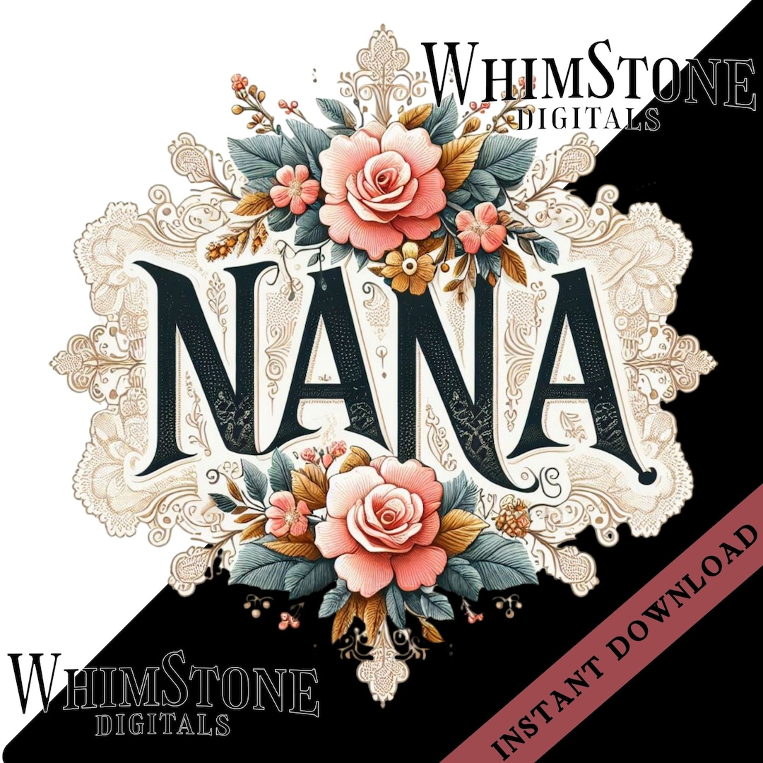Vintage Floral Nana PNG Nana DTF Nana Flower Sublimation Vintage Flowers Png Nana Clipart Nana ...