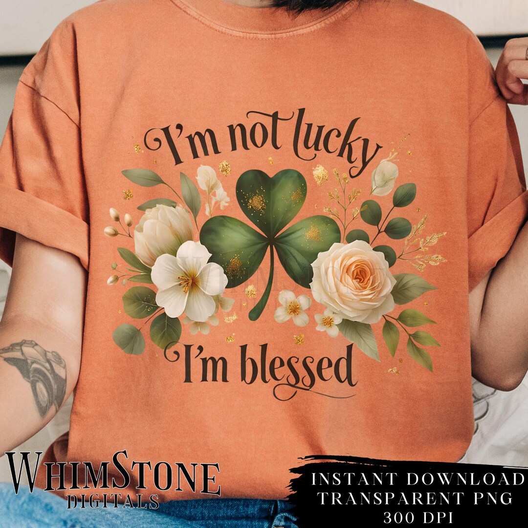 I'm Not Lucky I'm Blessed PNG, Saint Patrick's Day Clipart, Shamrock ...
