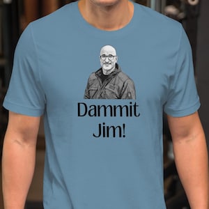 dammit jim
