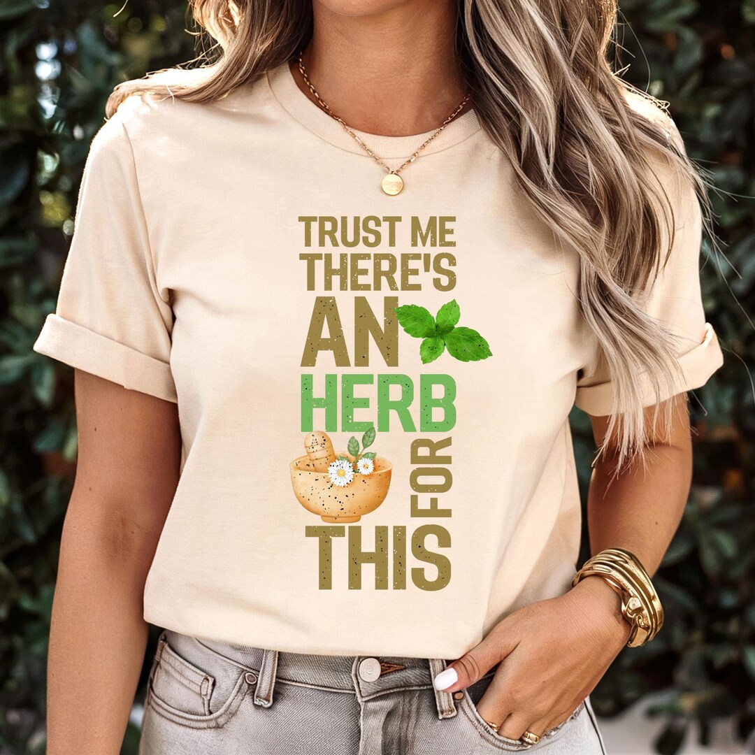 Trust Me, There's an Herb for This T-shirt Funny Herbalist Tee for ...