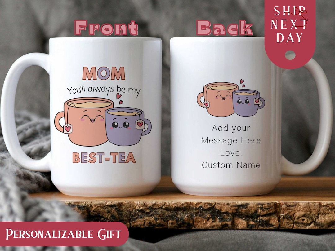 Mom You'll Always Be My Best-tea Cute Customizable Mug for Mother's Day ...