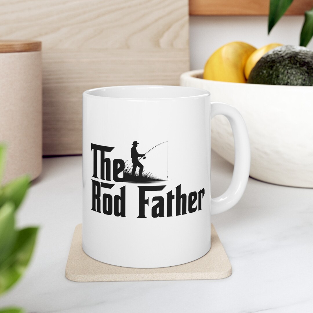 The Rod Father Ceramic Fathers Day Gift Birthday Mug 11 Oz - Etsy