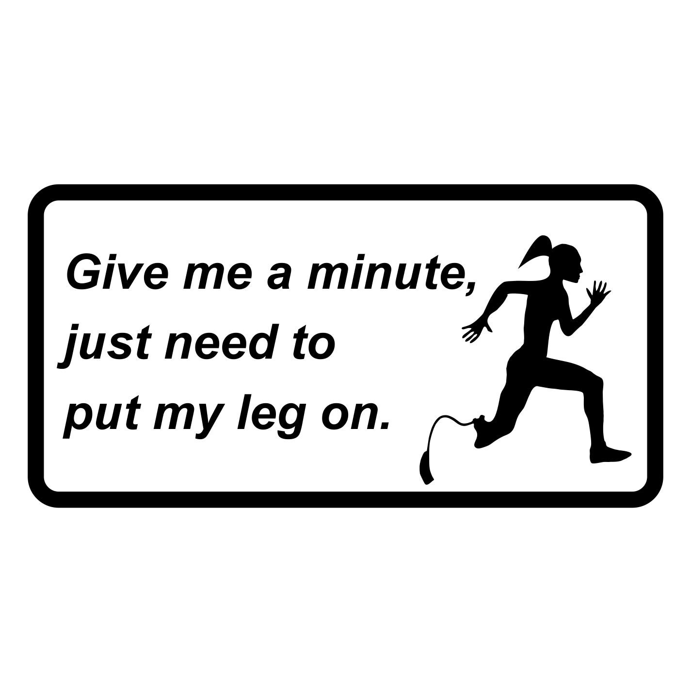 Amputee Blade Running Woman, Give Me a Minute... Prosthetic Leg Vinyl ...