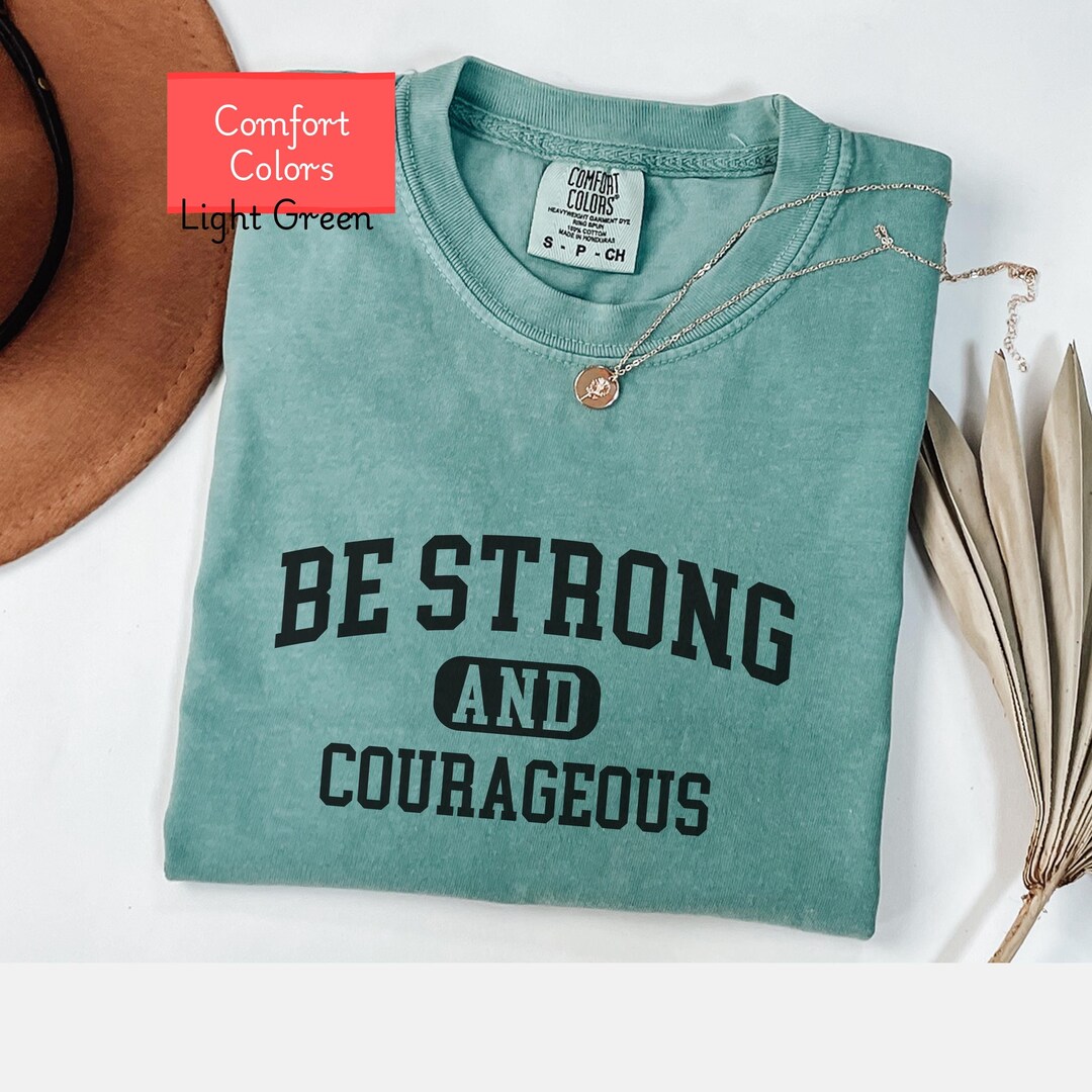 Comfort Colors Christian Affirmations Shirt, Be Strong and Courageous ...