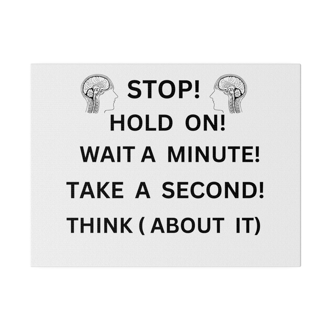 Wall Art Print, Stop Hold on Wait A Minute Matte Canvas Stretched 0 75 ...