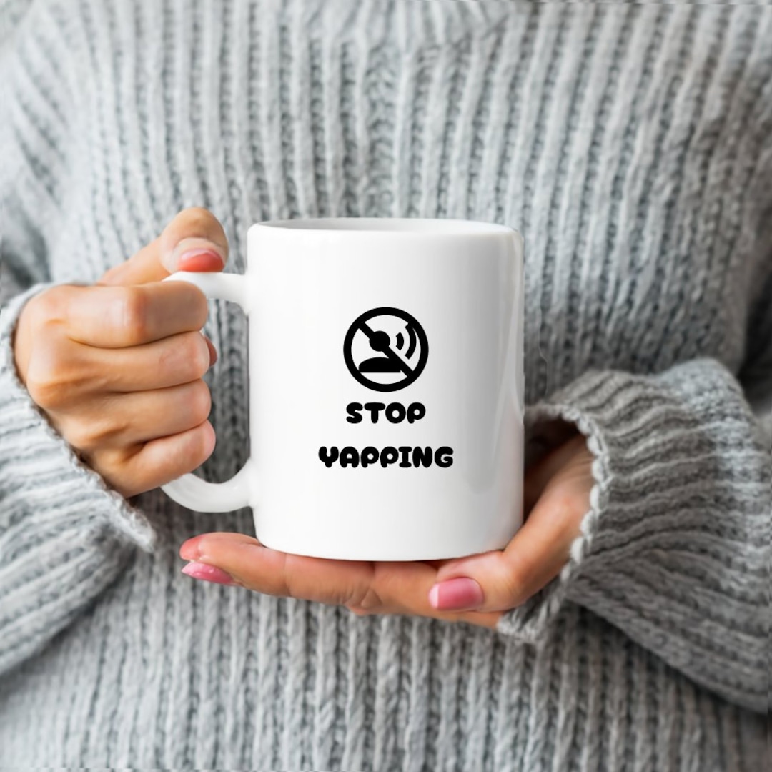 Stop Yapping Funny Office 11oz Coffee Mug Coworker Gift Sales Boss Present Tea Cup Meme Funny ...