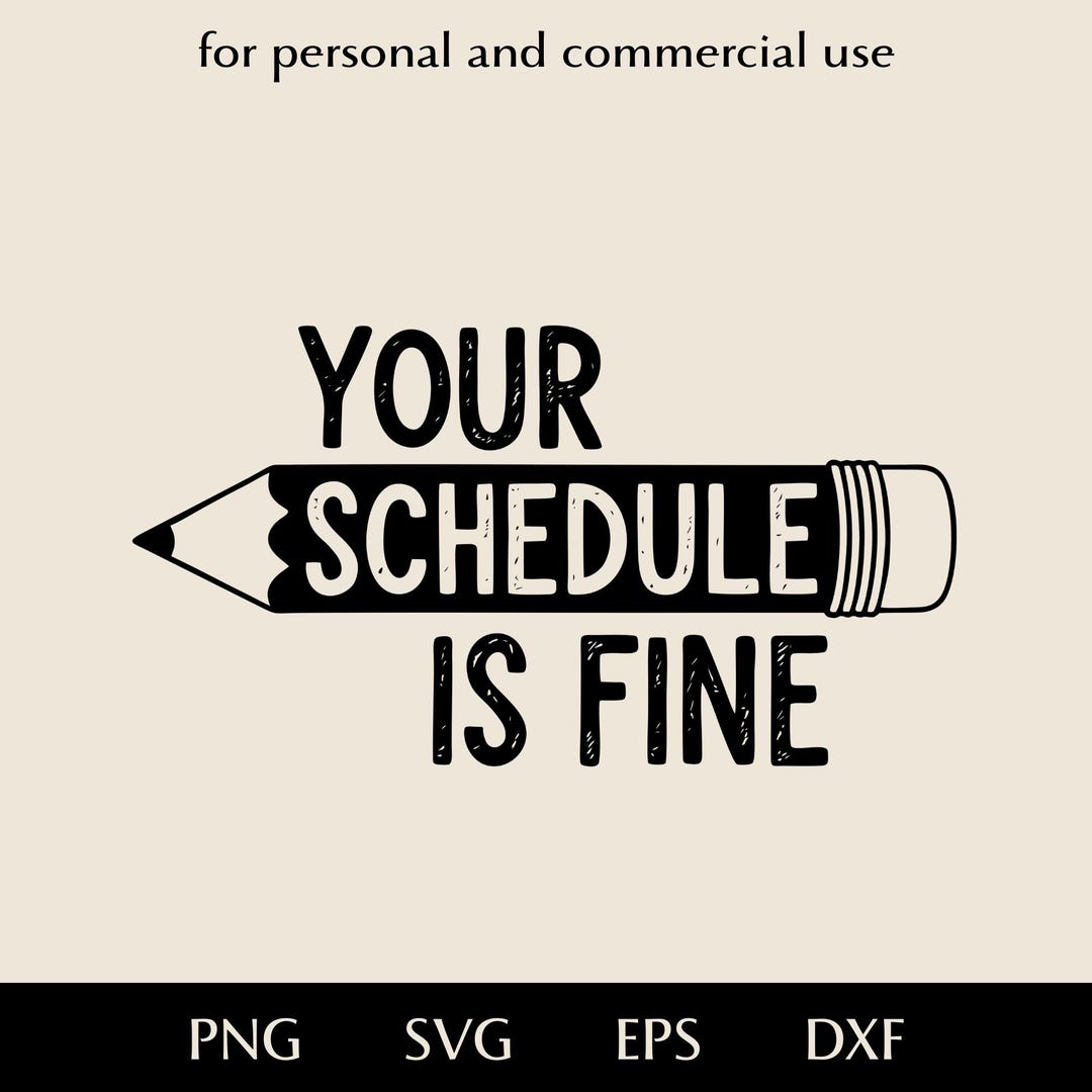 Your Schedule is Fine SVG, Stylized Text With Pencil Png, Eps, Dxf ...