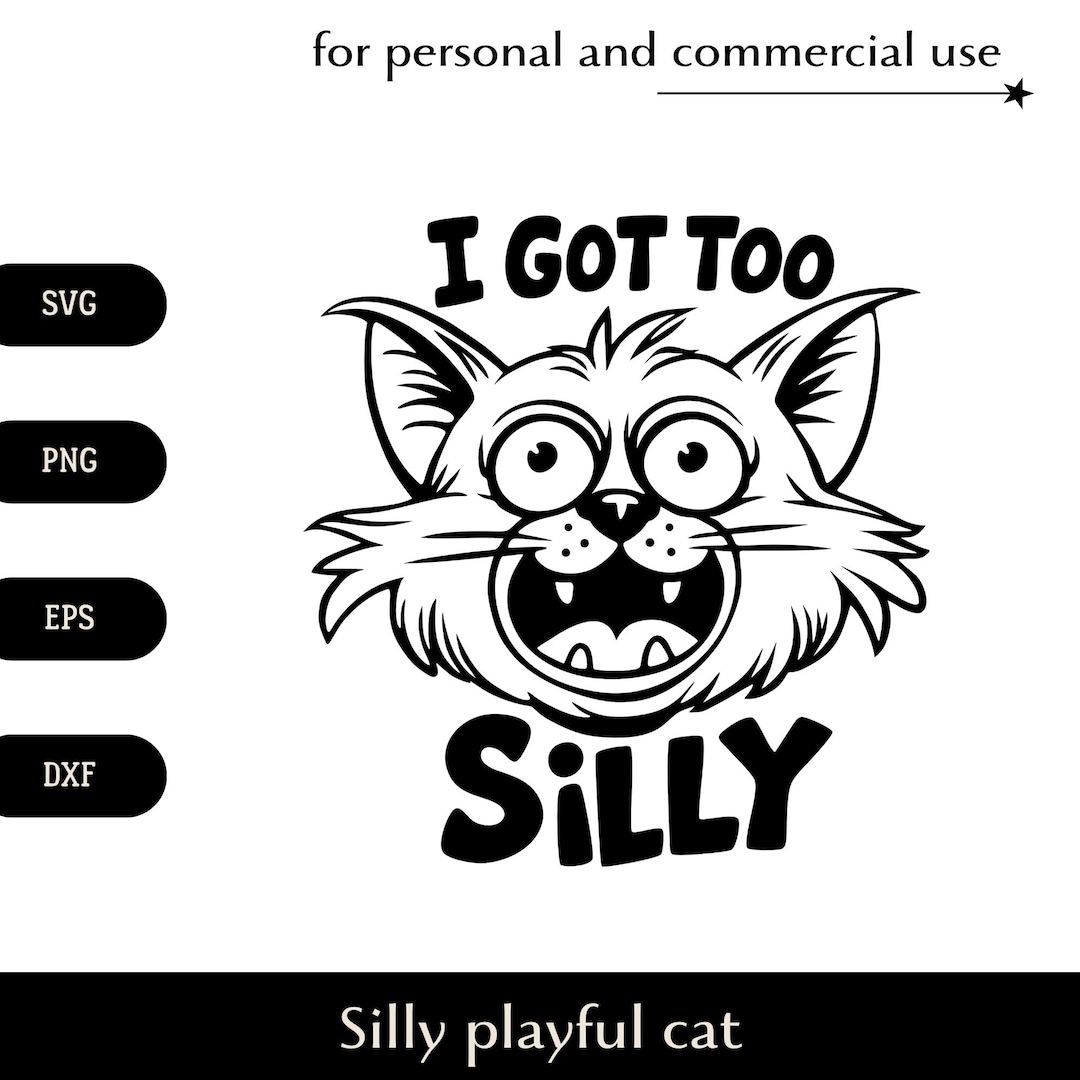 Silly Playful Cat Face SVG, Funny Crazy Cat Png, Eps, Dxf, I Got Too ...
