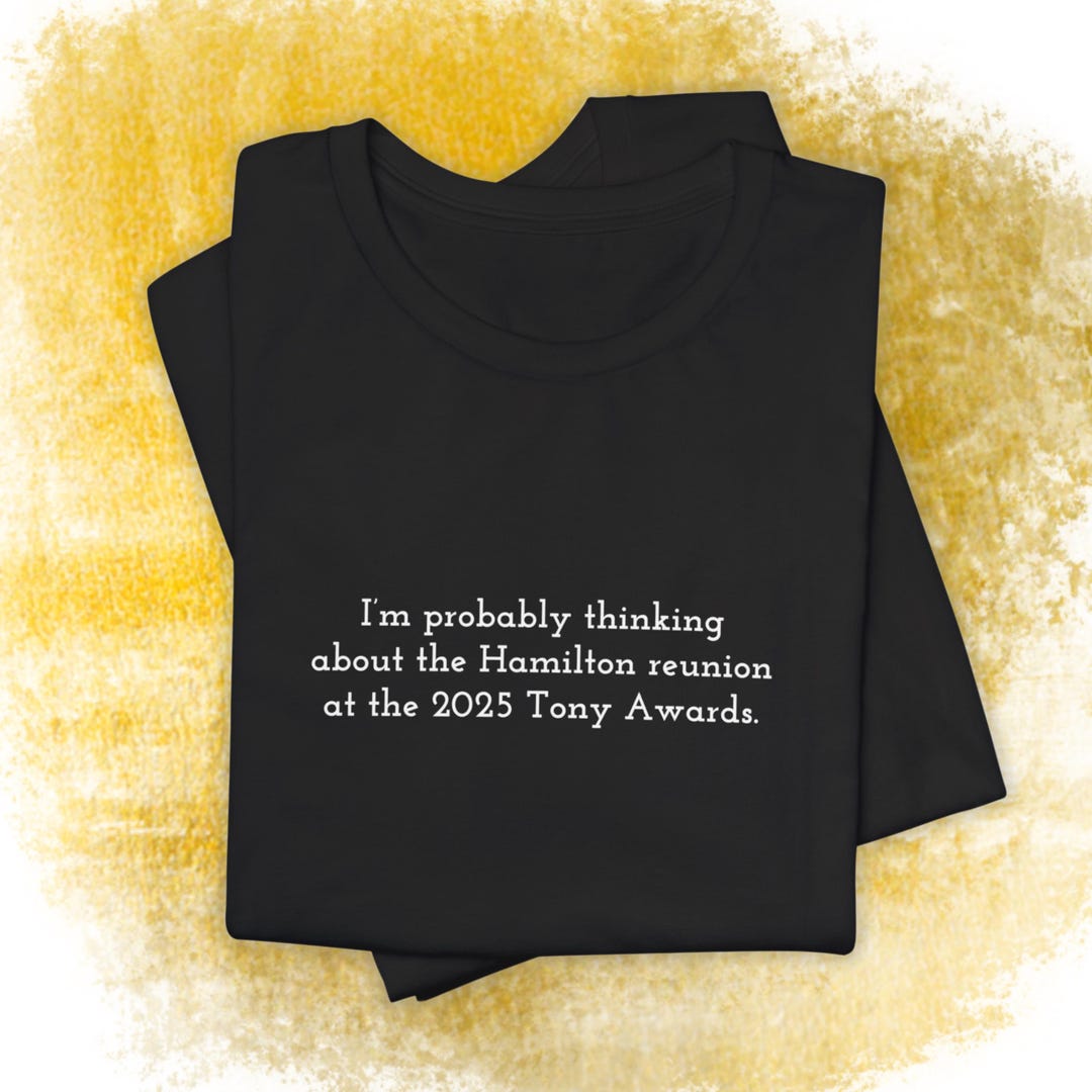 Hamilton Reunion 2025 Tony Awards T-shirt | Funny Hamilton Broadway ...