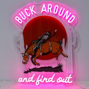 Buck Around and Find Out Neon Sign, Custom Neon Sign, Country Western ...