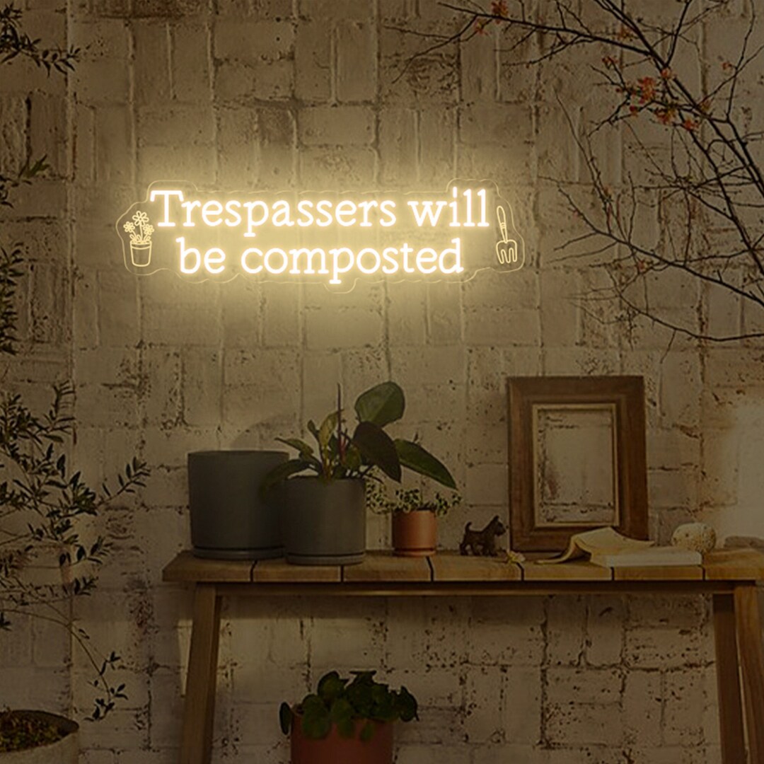 Trespassers Will Be Composted Neon Sign, Waterproof Garden Neon Sign ...