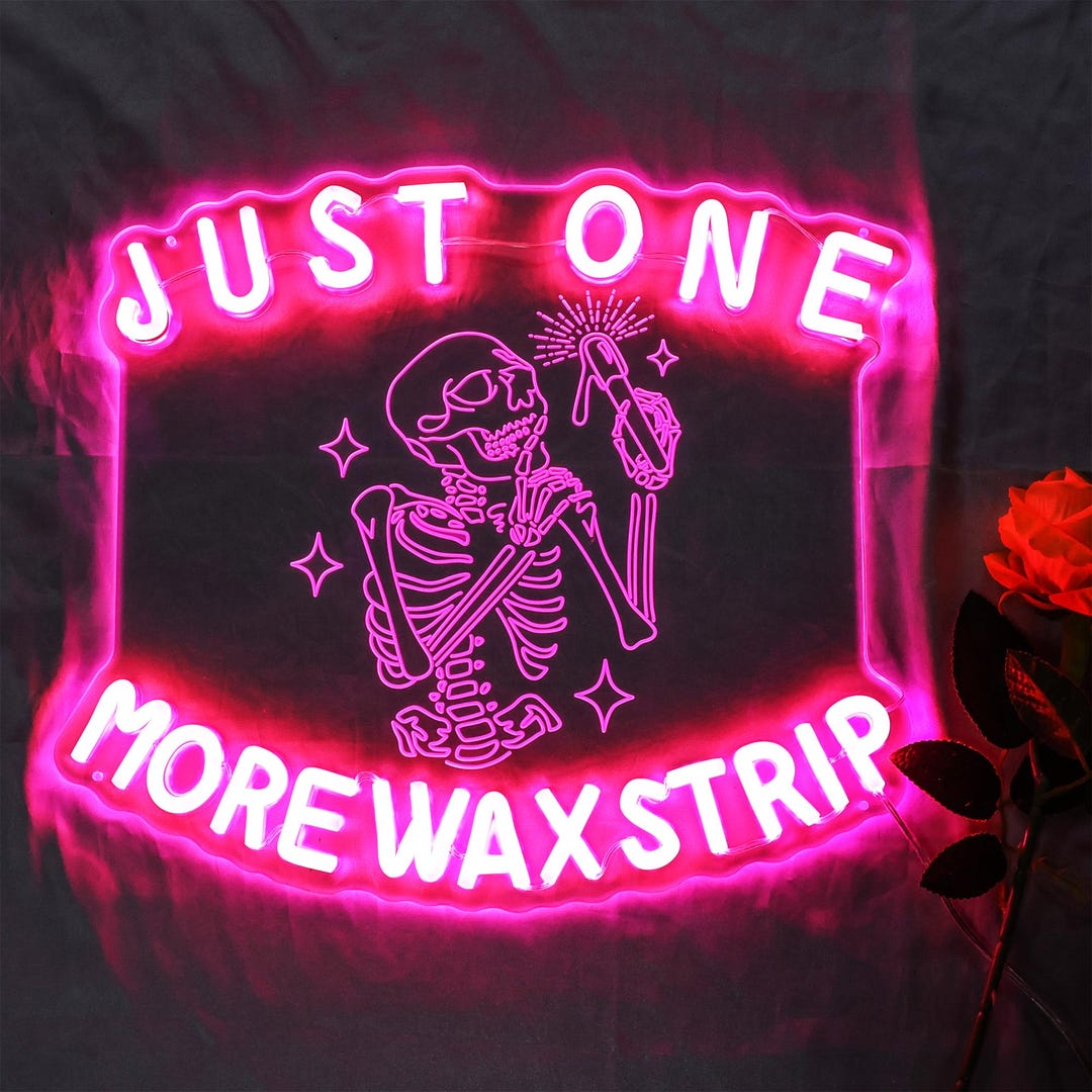 Just One More Wax Strip Neon Sign, Beauty Neon Sign, Esthetics Salon ...