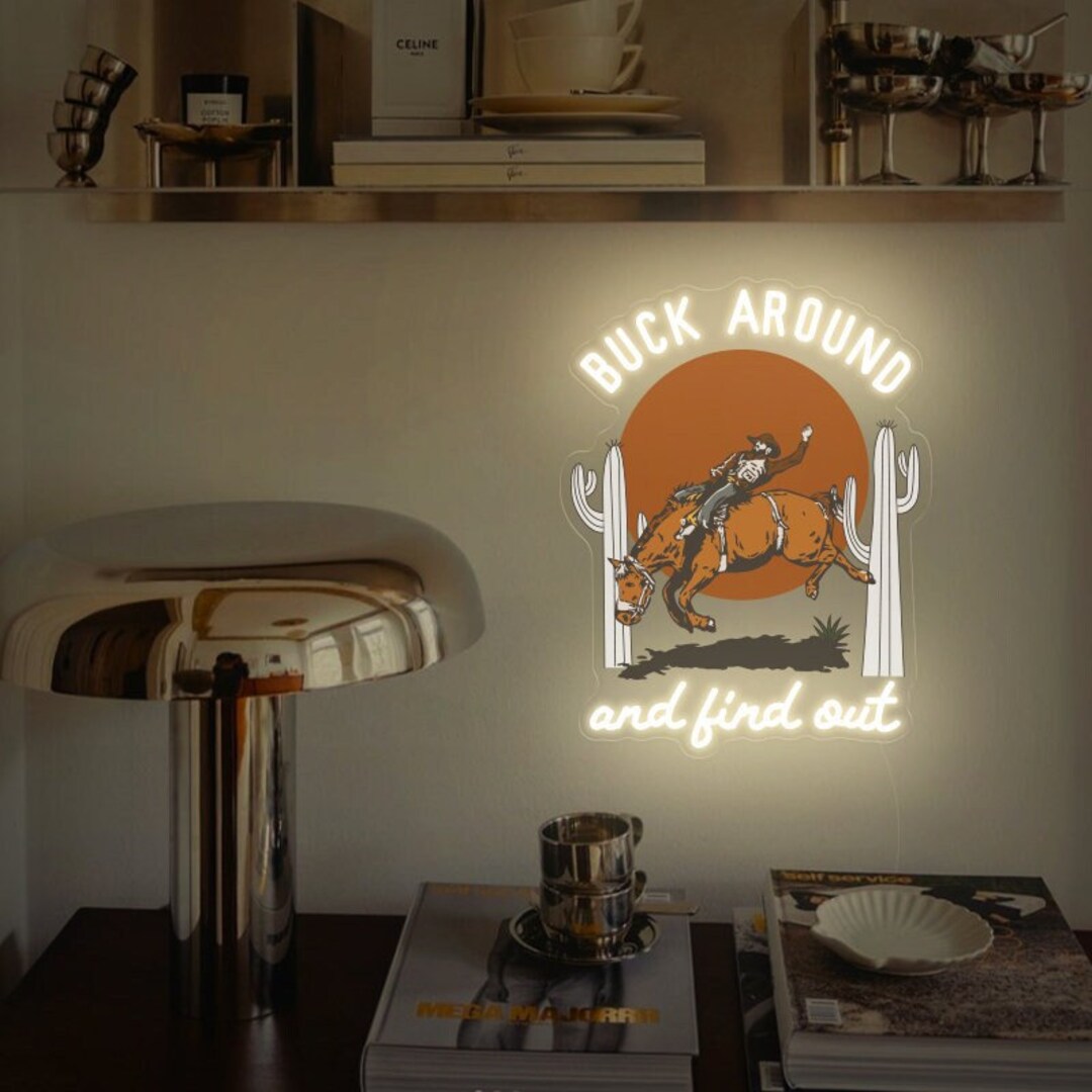 Buck Around and Find Out Neon Sign, Custom Neon Sign, Country Western ...