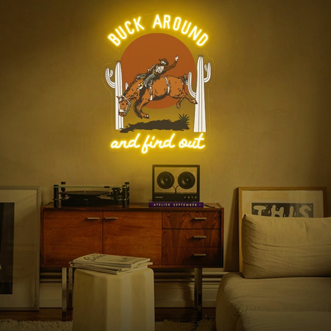 Buck Around and Find Out Neon Sign, Custom Neon Sign, Country Western ...