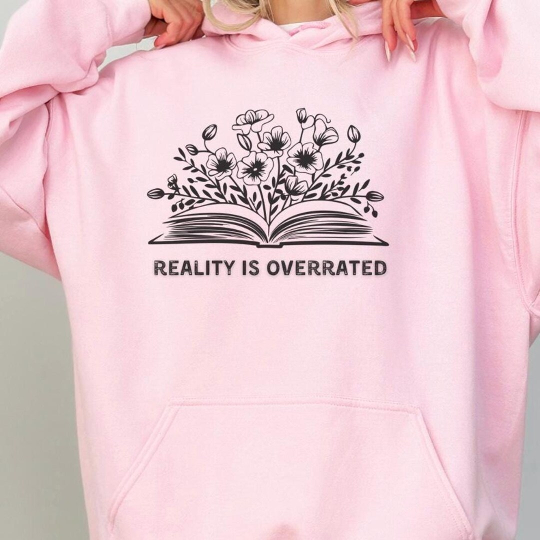 Reality is Overrated Reading Hoodie, Boho Floral Bookworm Crewneck ...