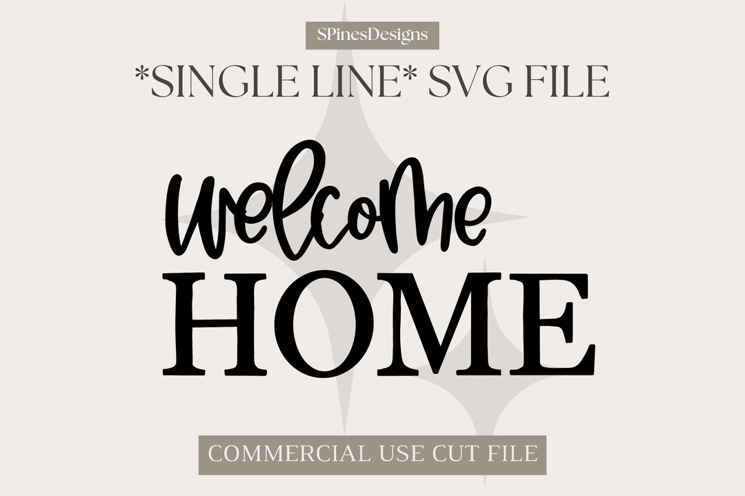 Welcome Home *single Cut Line* SVG FILE - Commercial Use - Sign Svg - Etsy