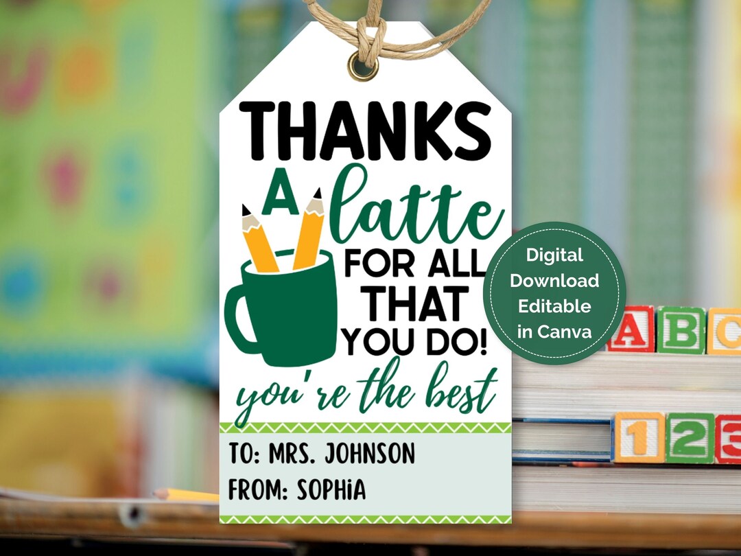 Editable Teacher Appreciation Gift Tag, Thanks a Latte, Printable ...