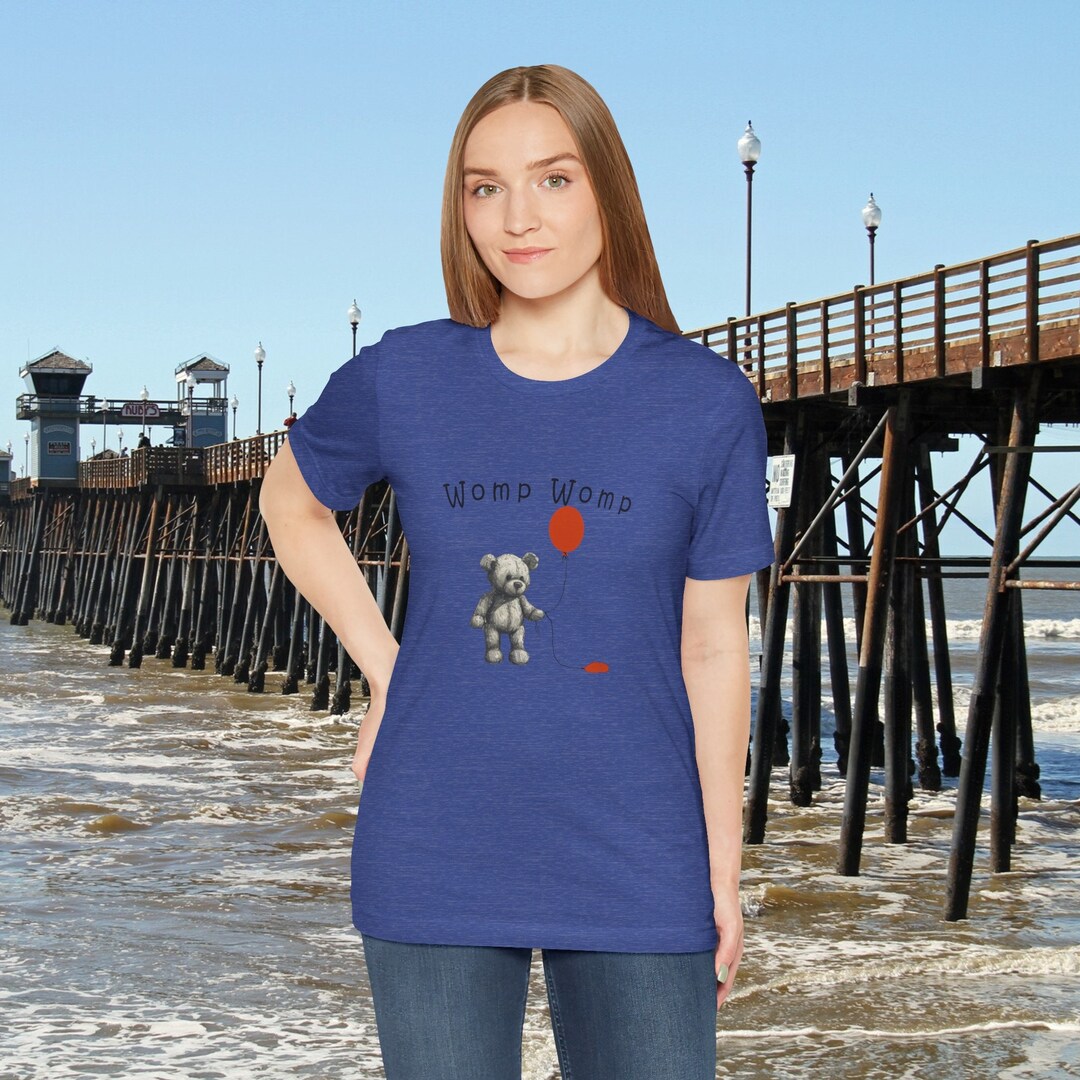 Womp Womp Tee, Bear With One Dead Balloon, Half Full Vs Hale Empty ...