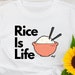 Rice is Life Shirt, Rice Shirt, Noodle Shirt, Funny Rice Shirt, Rice ...