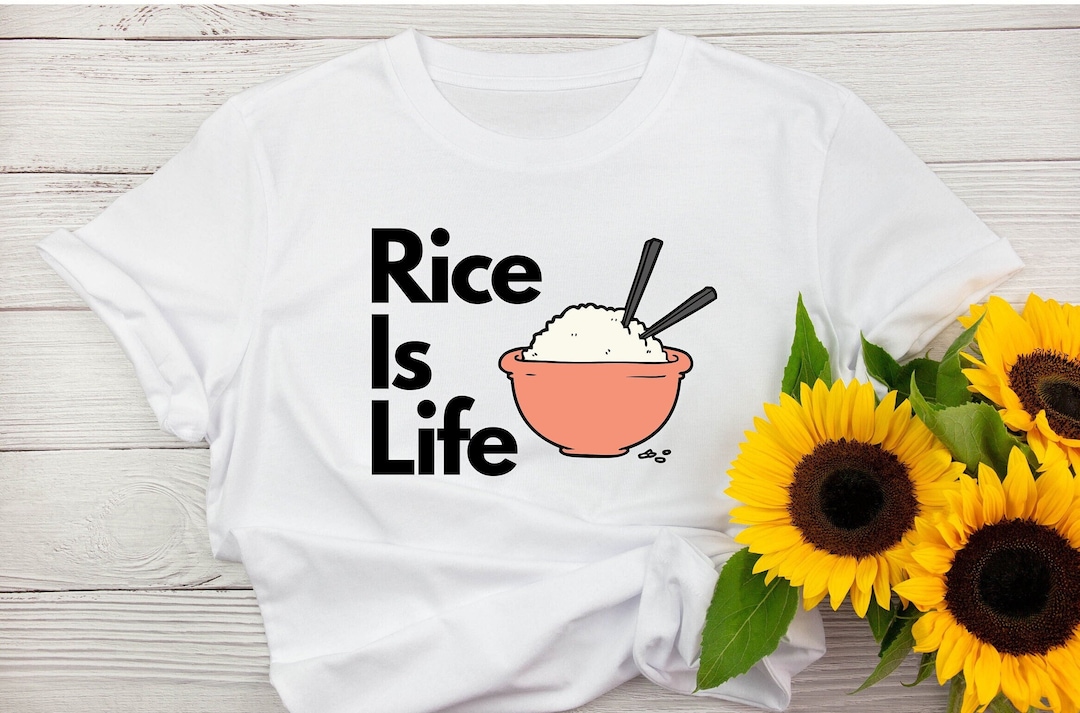Rice is Life Shirt, Rice Shirt, Noodle Shirt, Funny Rice Shirt, Rice ...