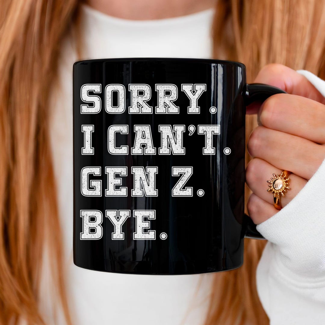 Mug Gen Z, Nurse Mug, Birthday Gift, Text Mug, Auntie Mug, Gen Z Humor ...